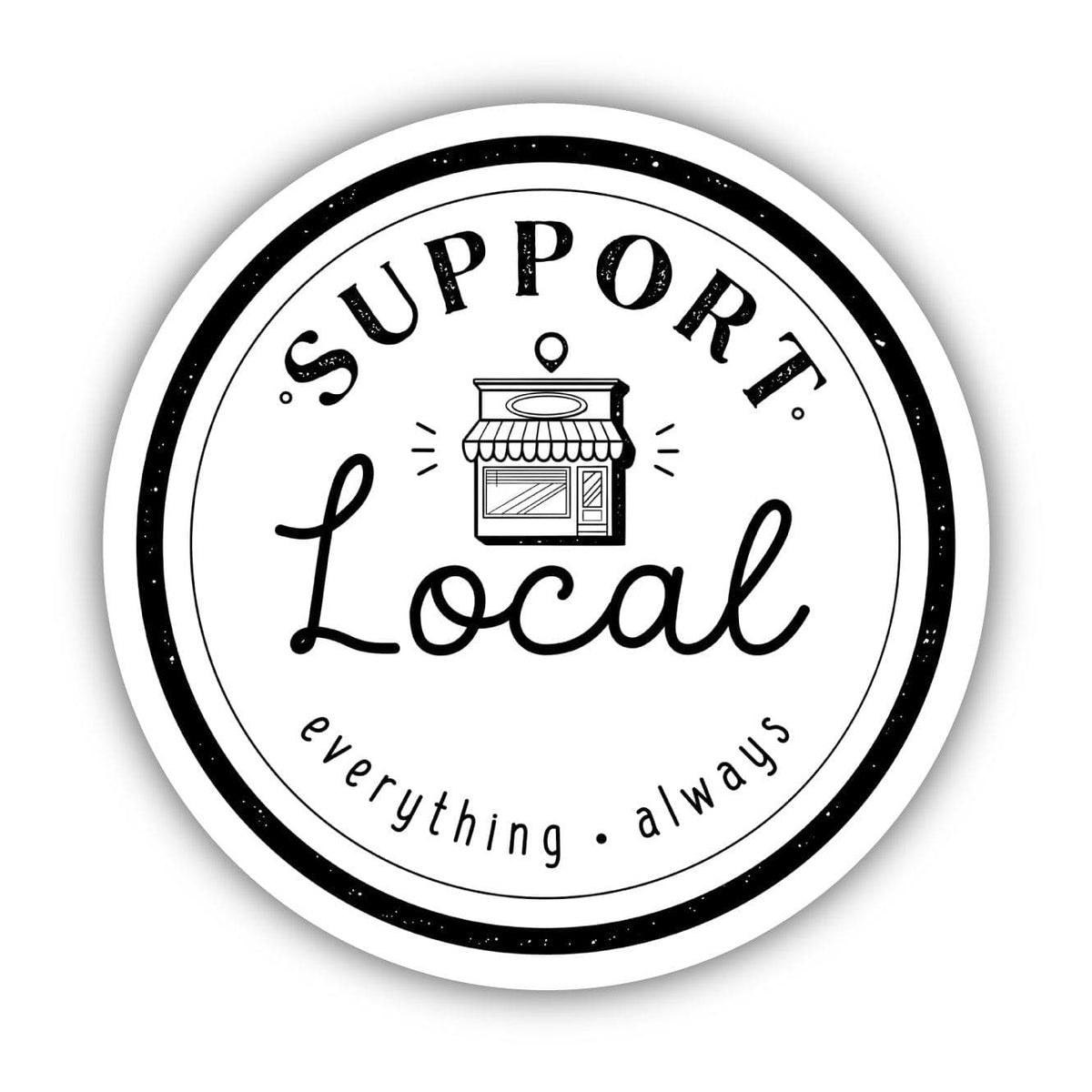 Support Local Everything Always Sticker – Big Moods
