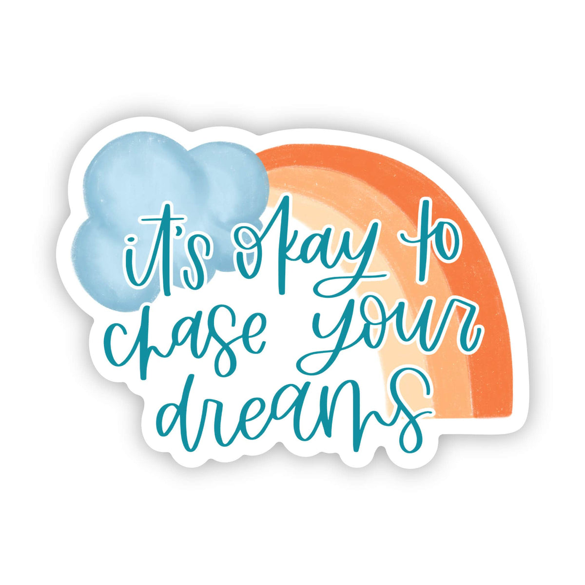 "It's Okay To Chase Your Dreams" Sticker – Big Moods