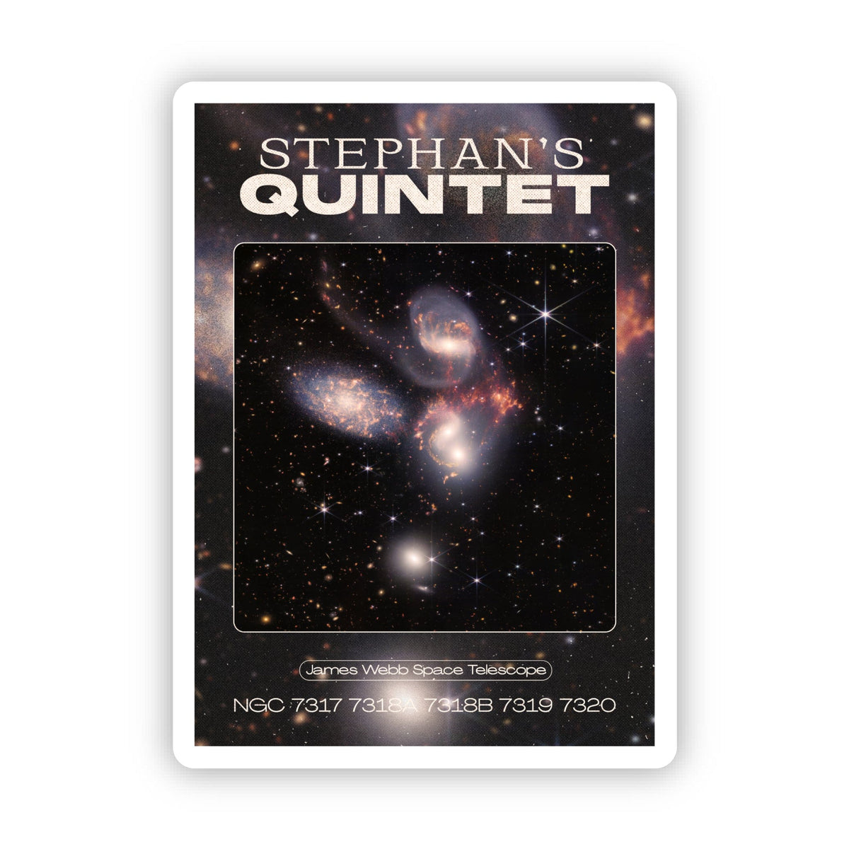 James Webb Stephan's Quintet NASA Space Poster Sticker – Big Moods