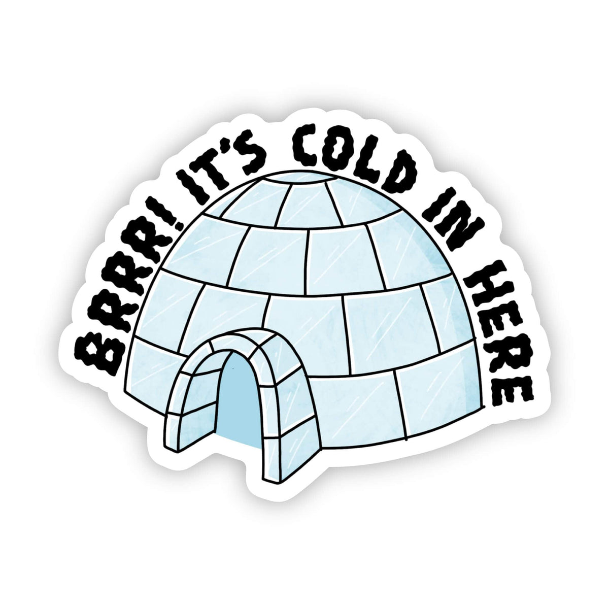 "BRRR! It's Cold In Here" Igloo Sticker – Big Moods
