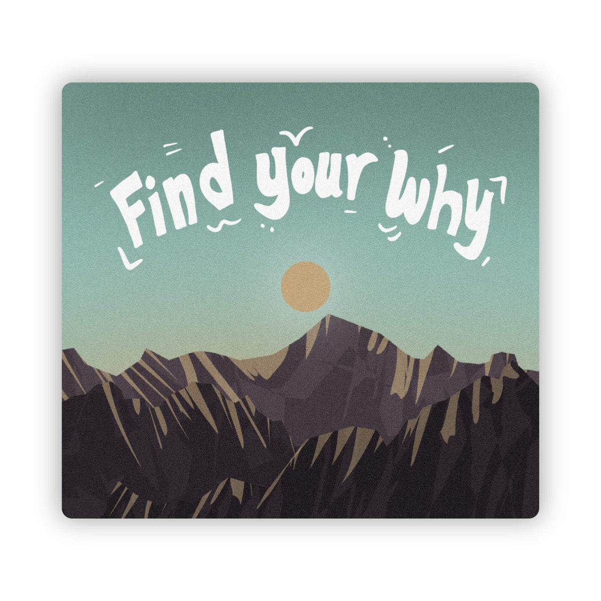 "Find Your Why" Square Sticker – Big Moods
