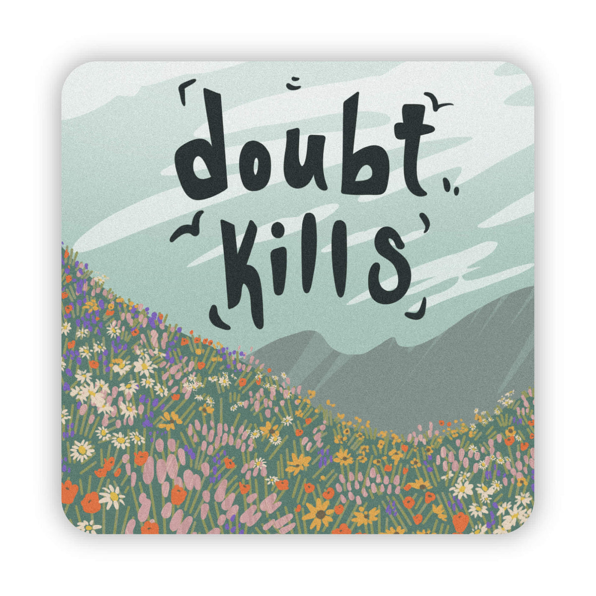 "Doubt Kills" Square Sticker – Big Moods