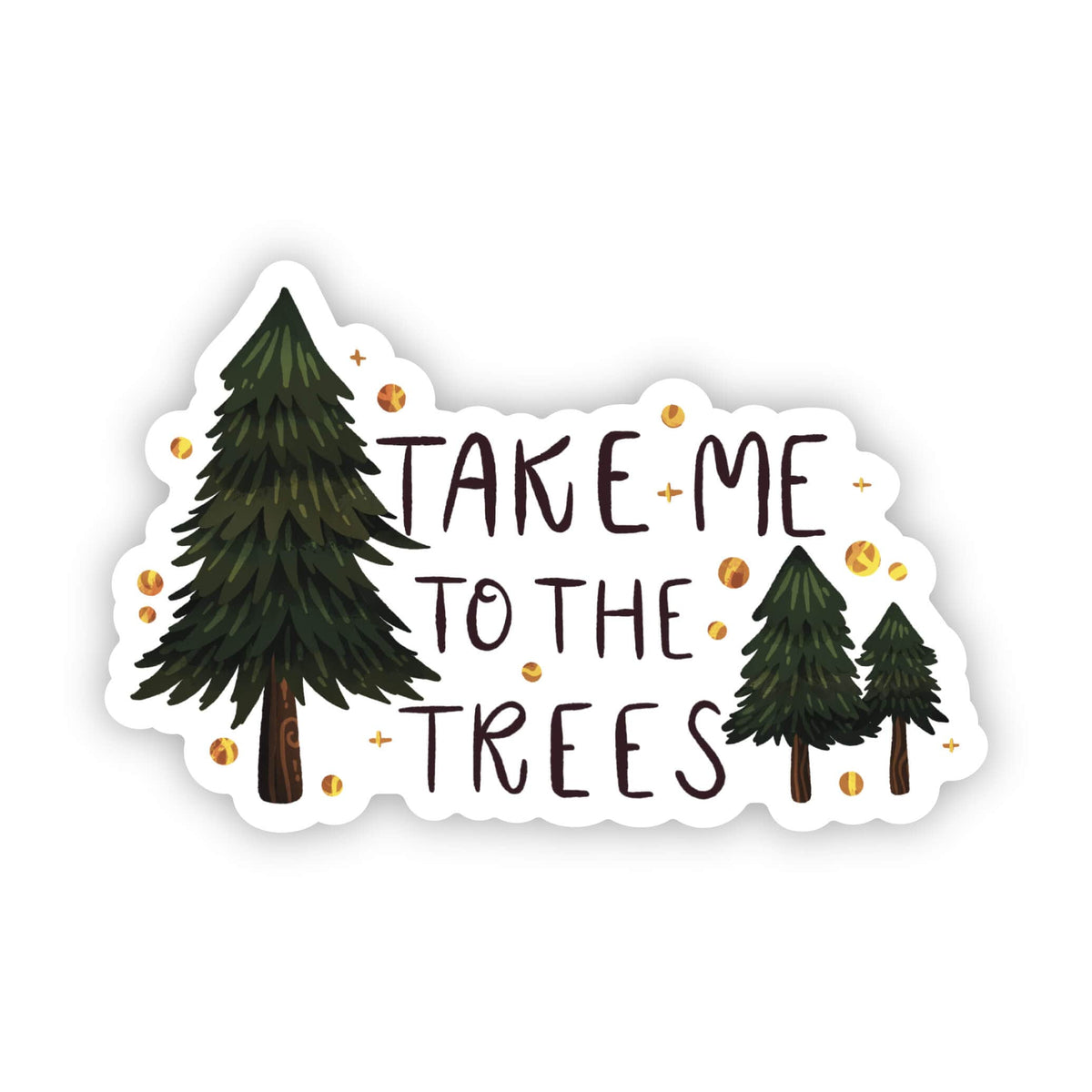 Take me to the trees sticker – Big Moods