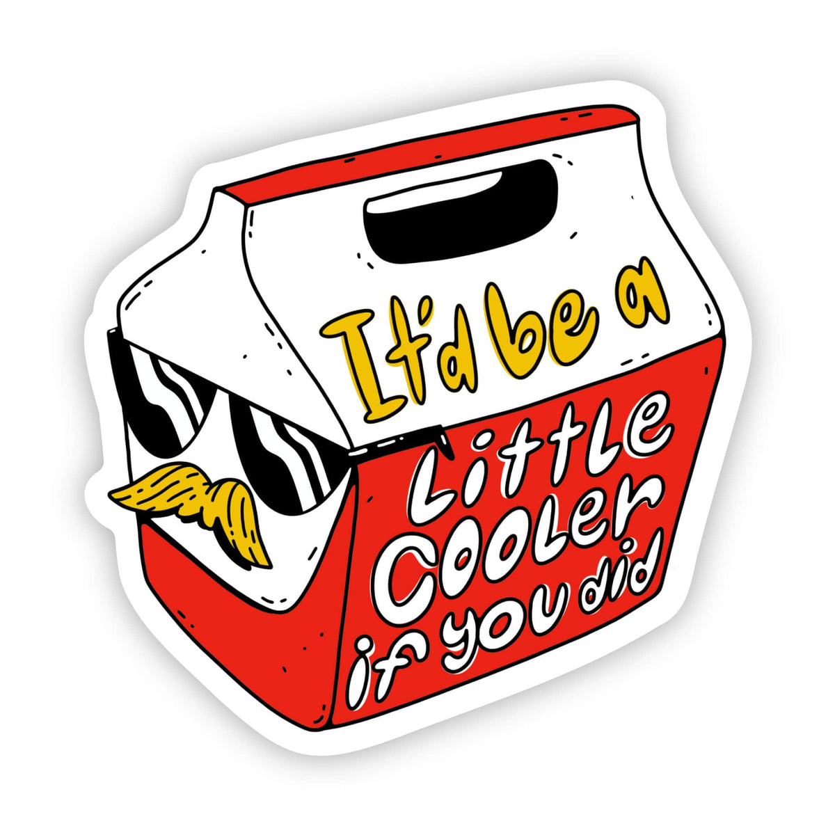 It'd be a little cooler if you did – Big Moods