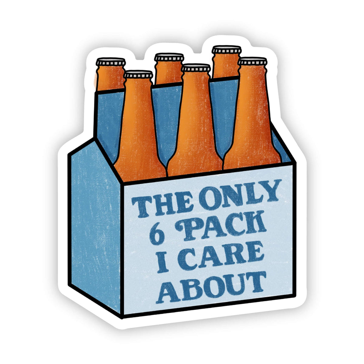 "The only six pack I care about" sticker – Big Moods