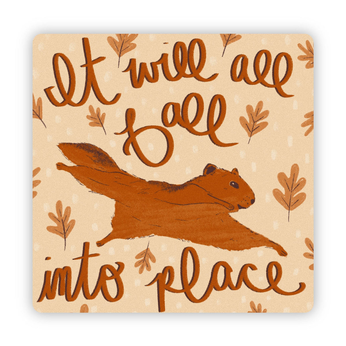 "It will all fall into place" fall squirrel sticker – Big Moods