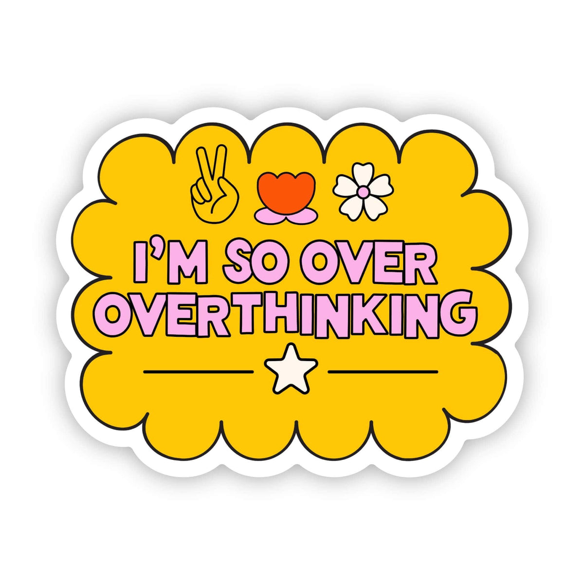 "I'm so over overthinking" sticker – Big Moods