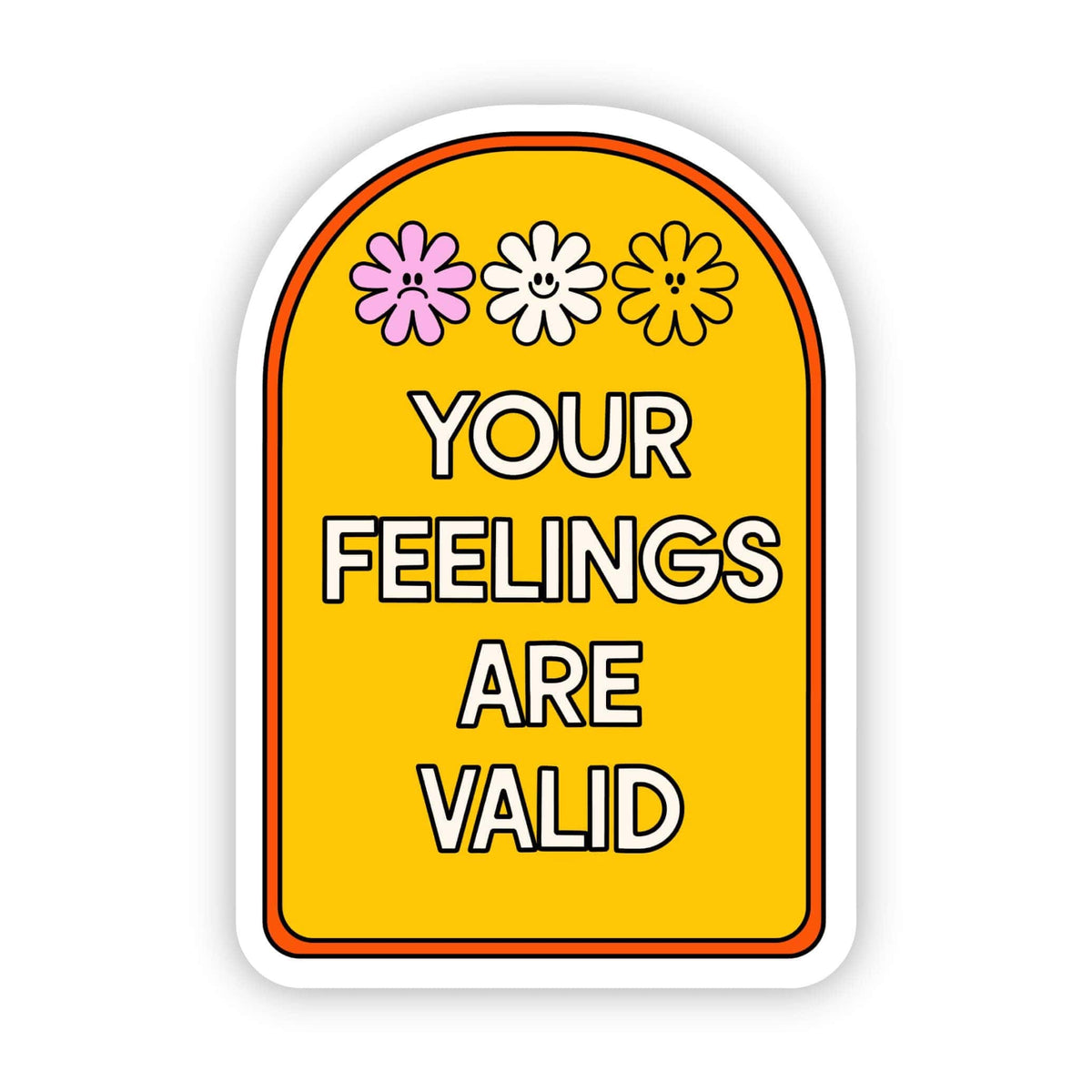 Your feelings are valid – Big Moods