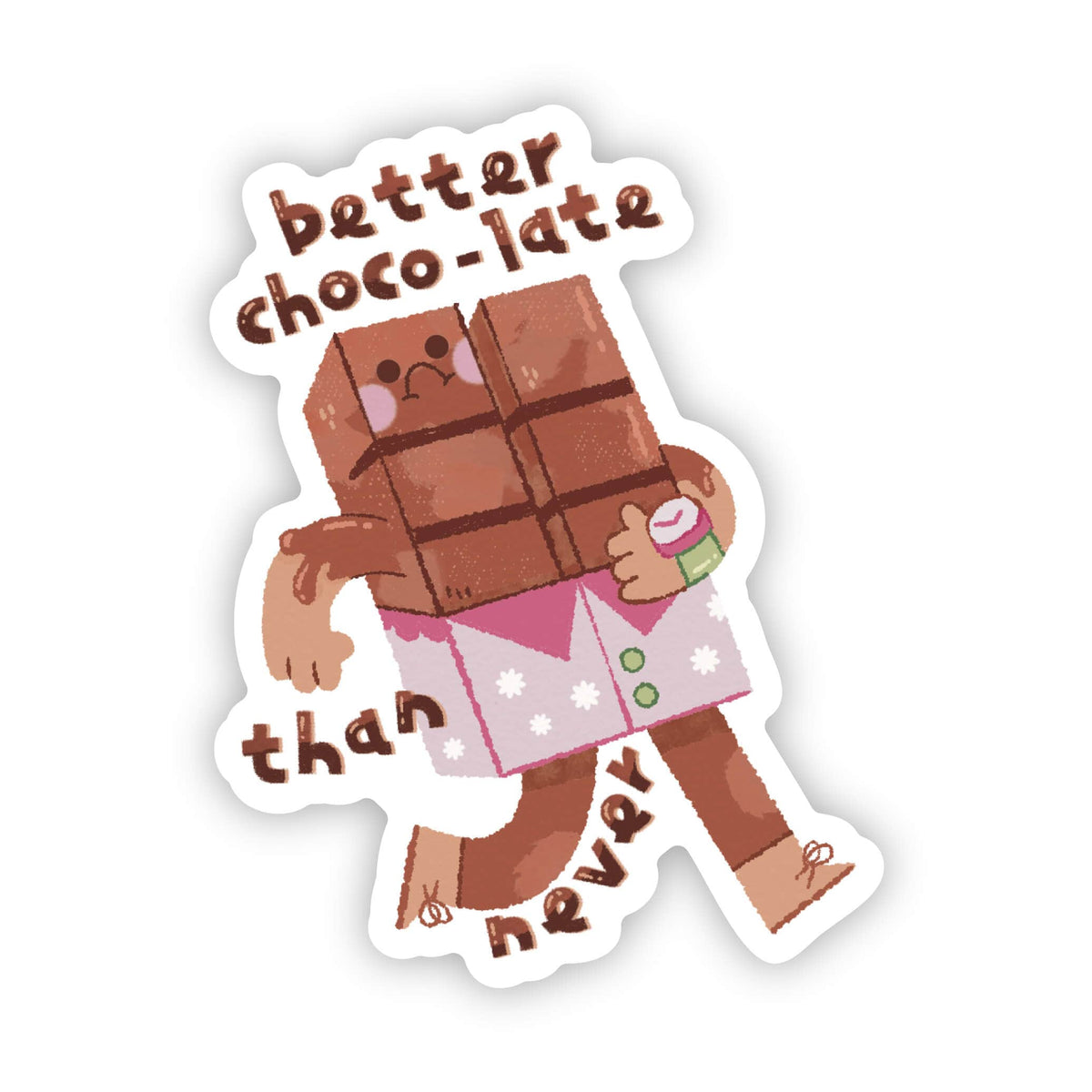 "Better choco-late than never" sticker – Big Moods