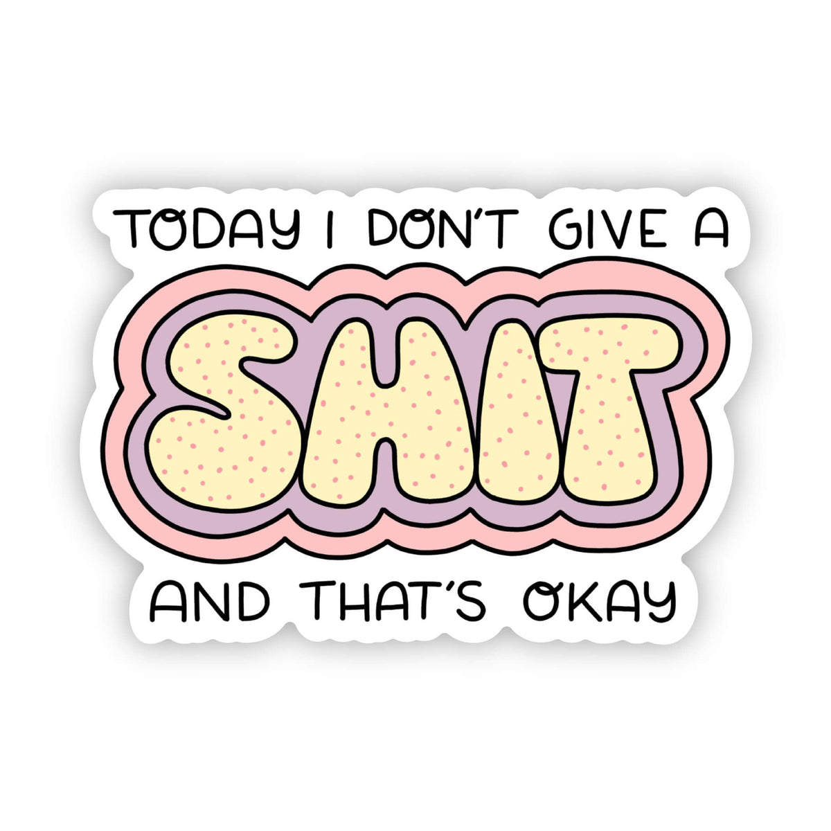 Today I don't give a shit... and that's okay – Big Moods