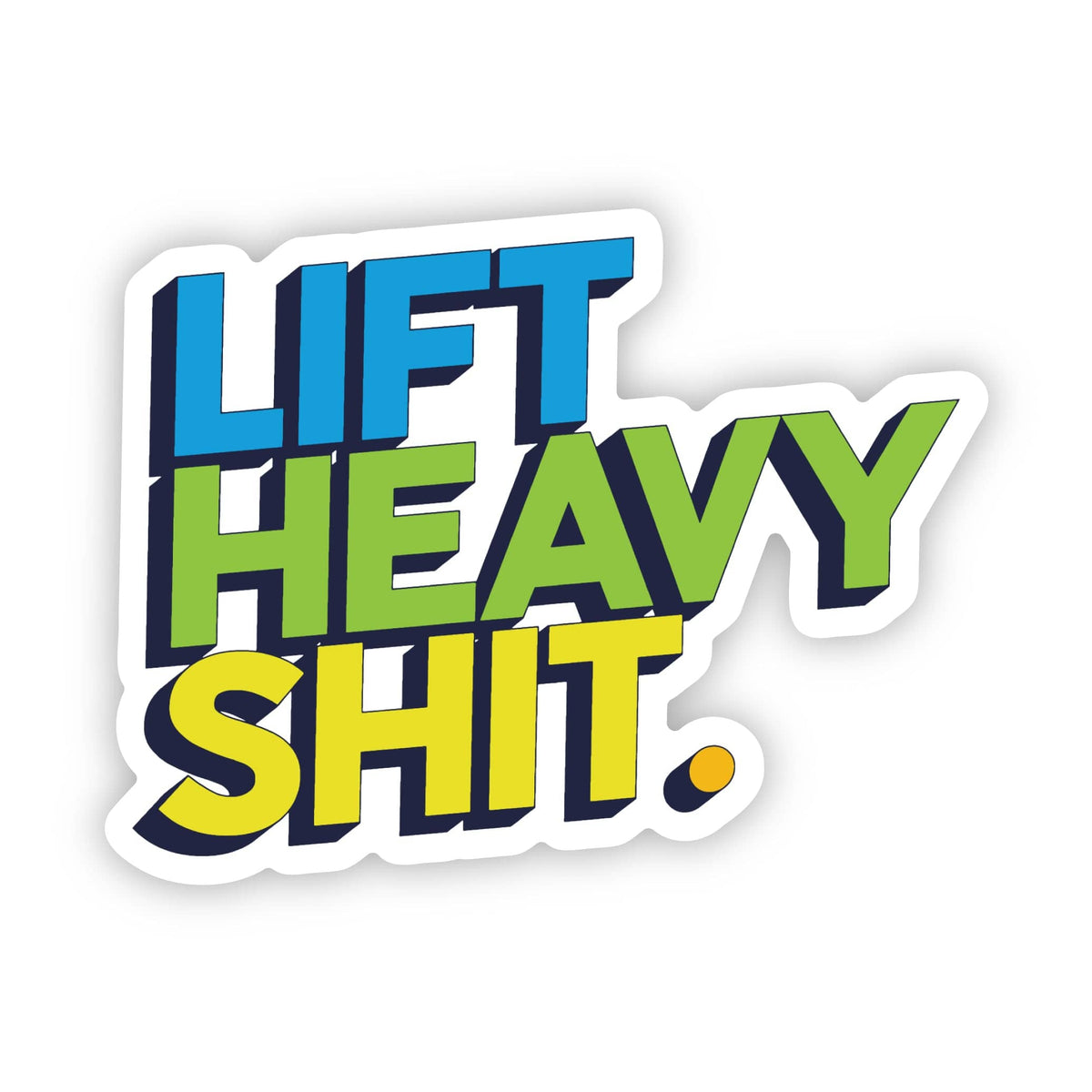 "Lift Heavy Shit" Sticker – Big Moods
