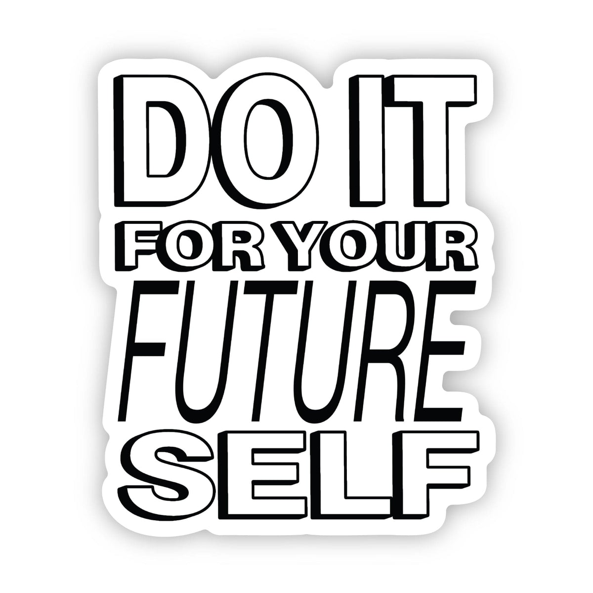 Do it for your future self sticker - black and white – Big Moods