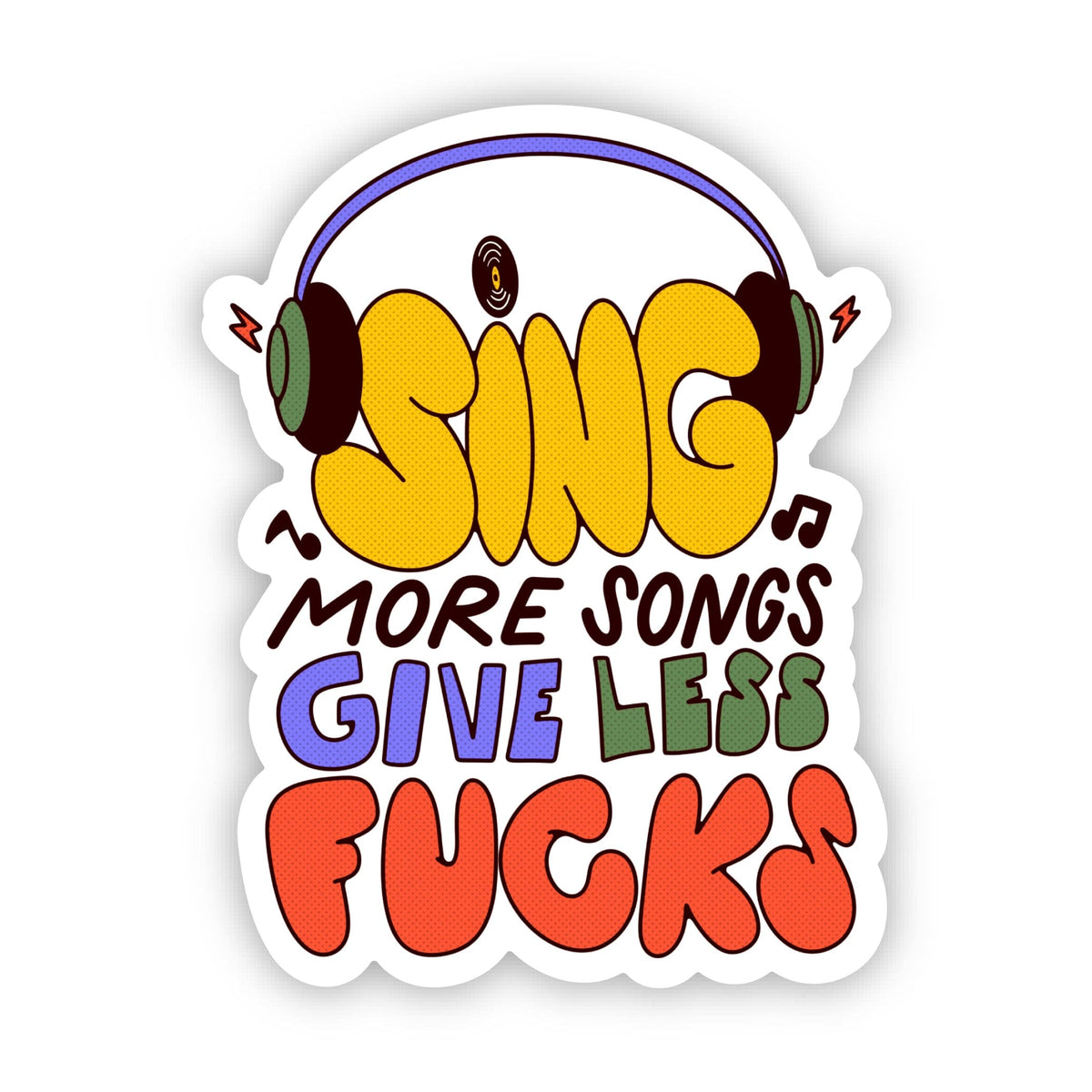 Sing More Songs, Give Less F**ks Sticker – Big Moods