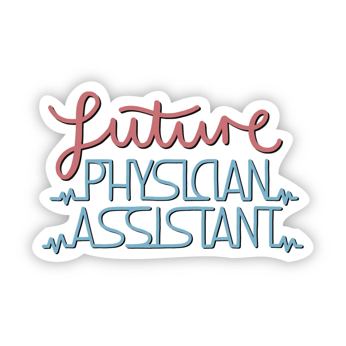 Future Physician Assistant Sticker – Big Moods