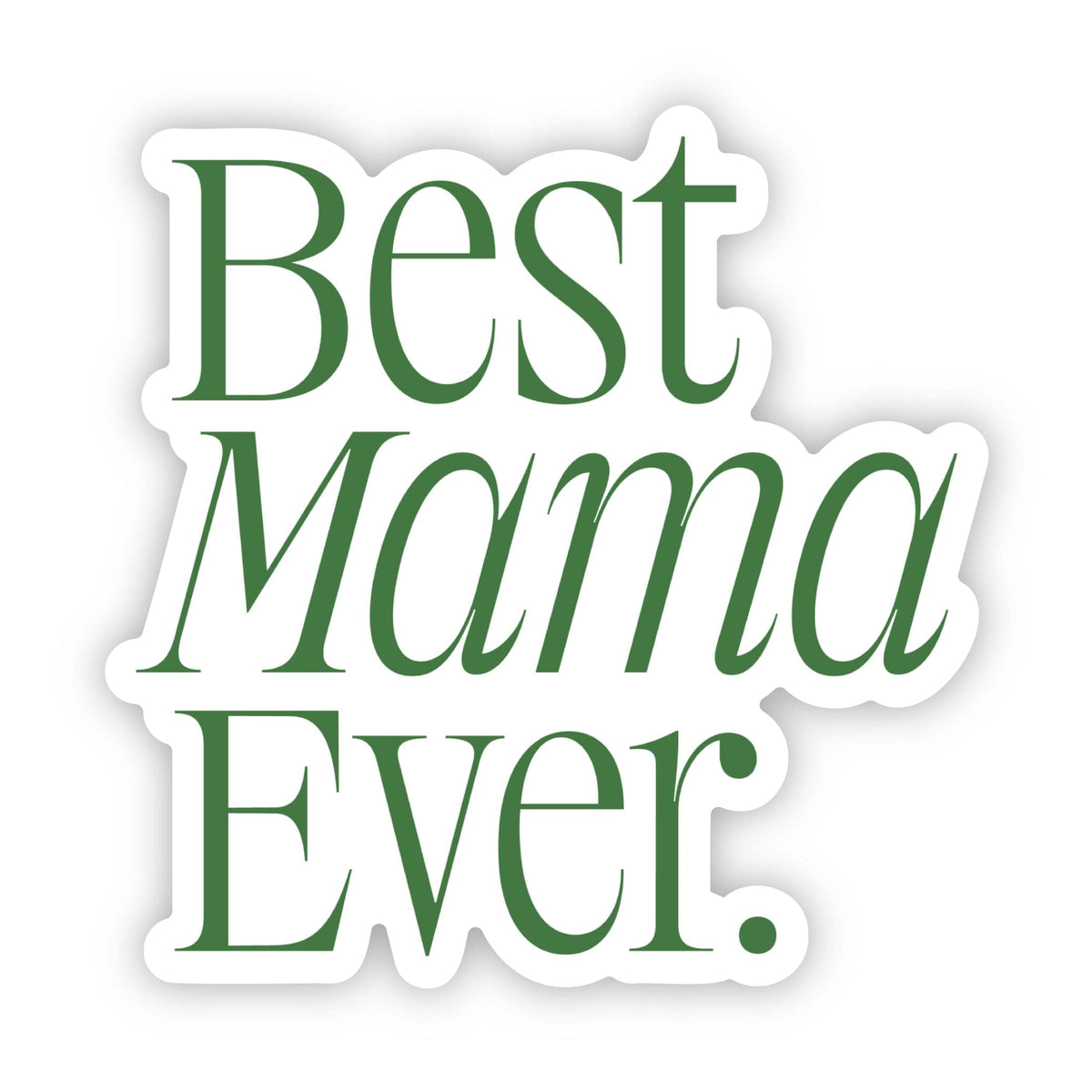 Best Mama Ever Sticker – Big Moods