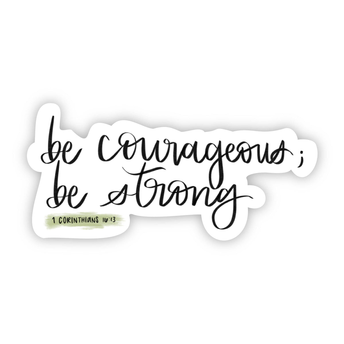 be courageous; be strong (faith sticker) – Big Moods