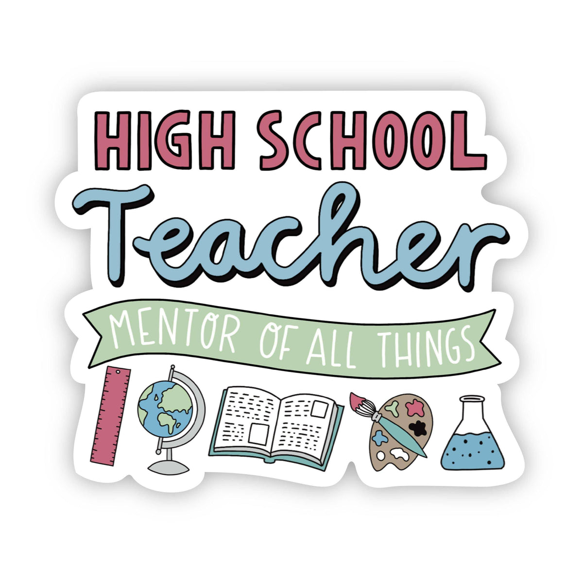 High School Teacher Sticker – Big Moods