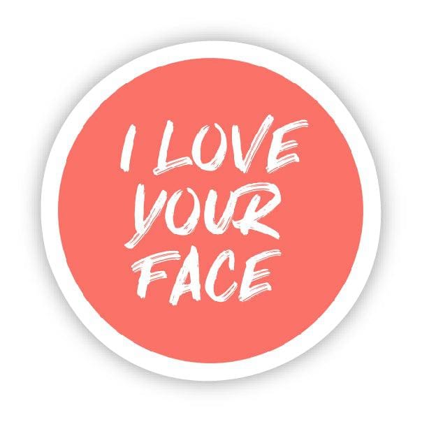 I Love Your Face – Big Moods