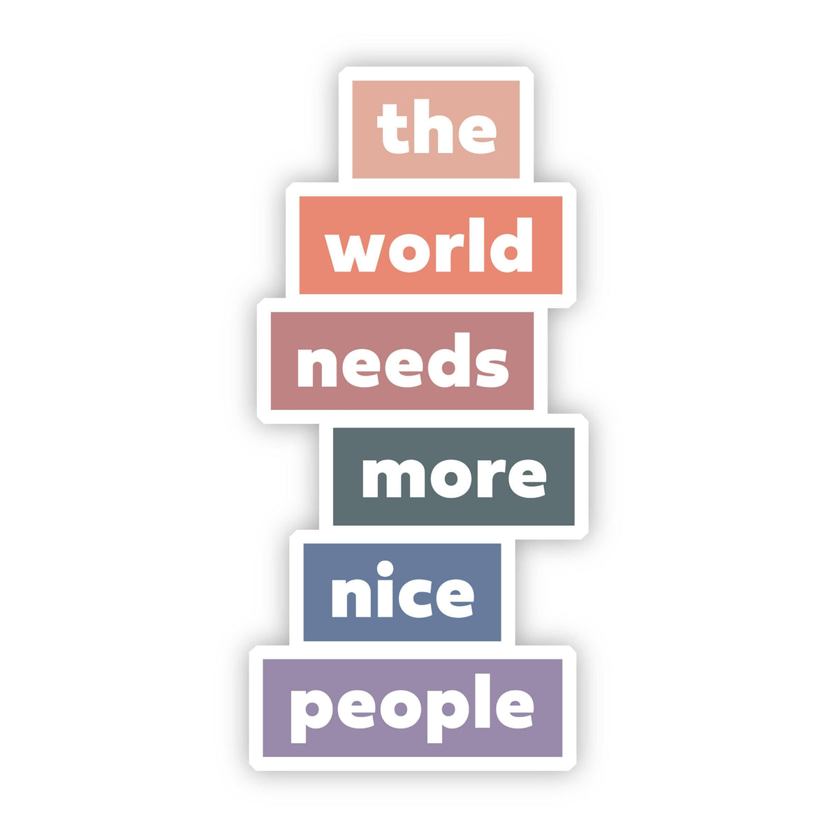 The World Needs More Nice People Sticker – Big Moods