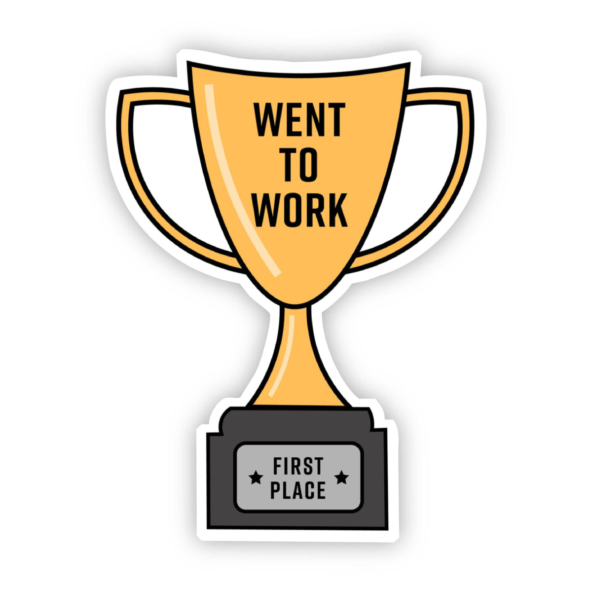 Went to Work Trophy Sticker – Big Moods