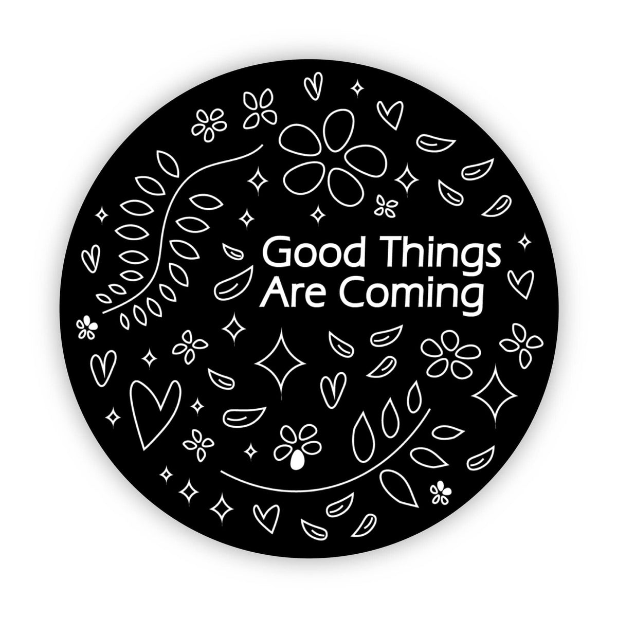"Good Things Are Coming" Black Circle Sticker – Big Moods