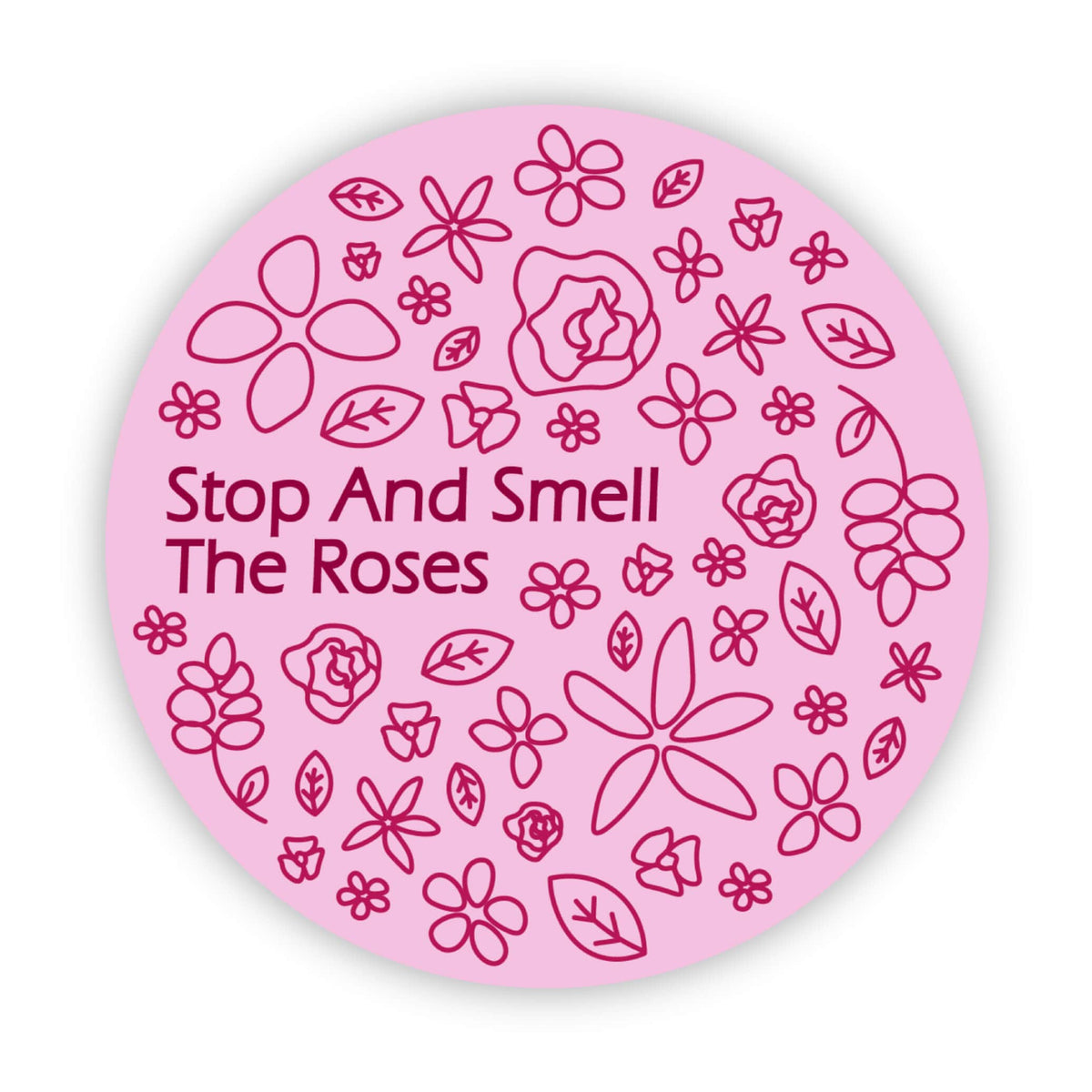 "Stop And Smell The Roses" Pink Circle Sticker – Big Moods