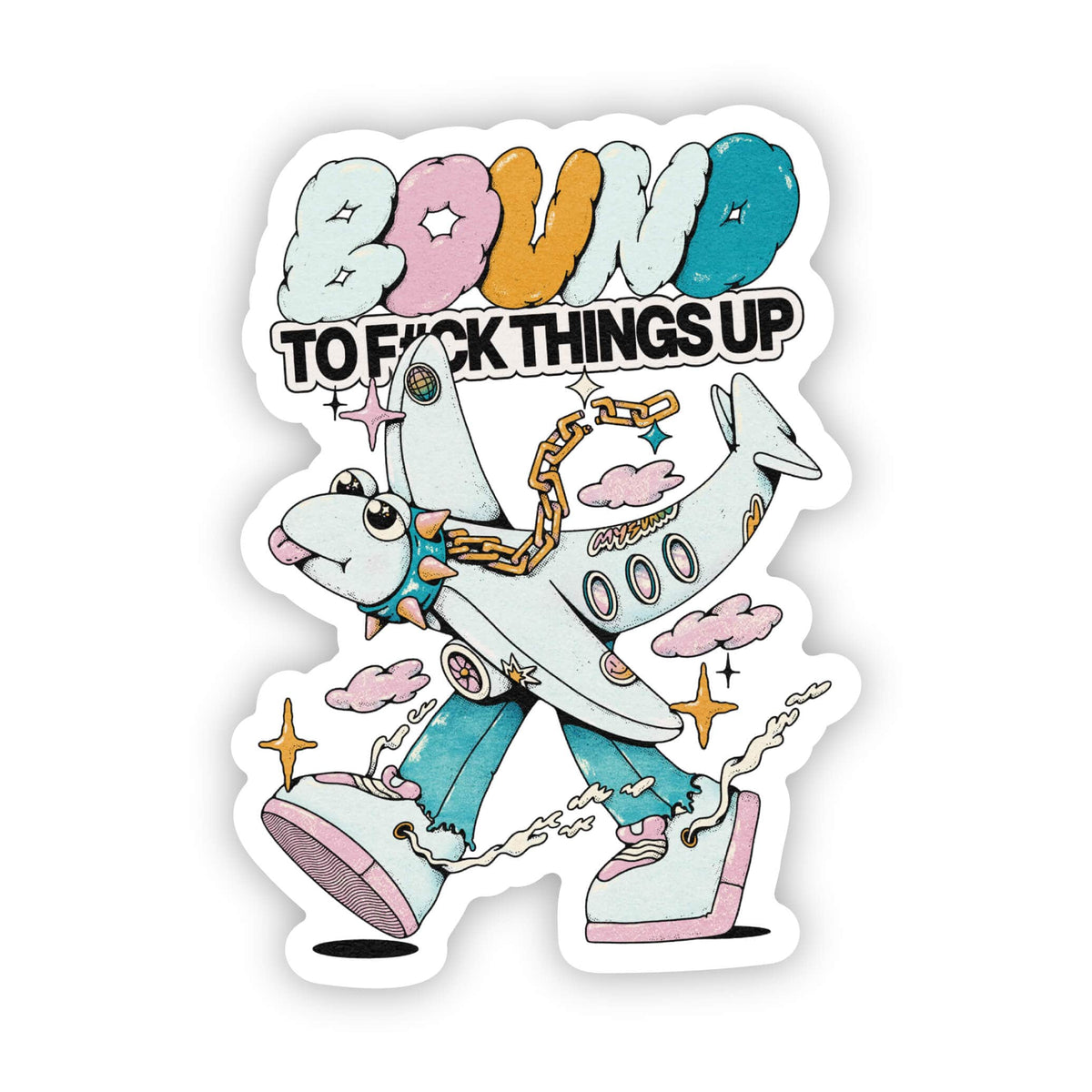 "bound to f*ck things up" sticker – Big Moods