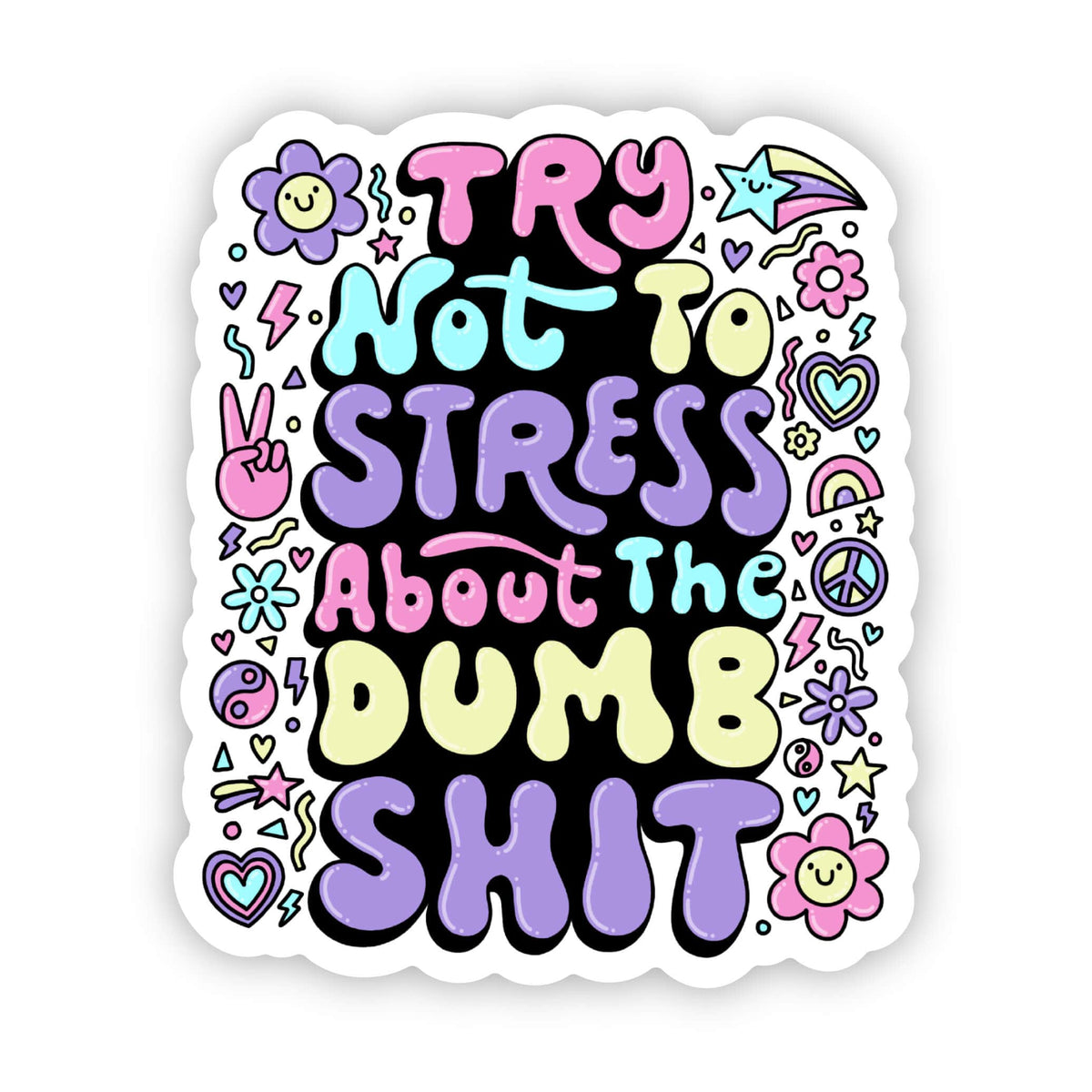 "Try not to stress about the dumb shit" sticker – Big Moods