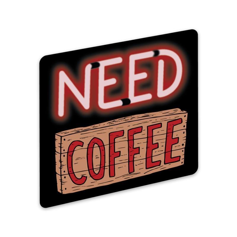 Need Coffee Sticker - Sign – Big Moods