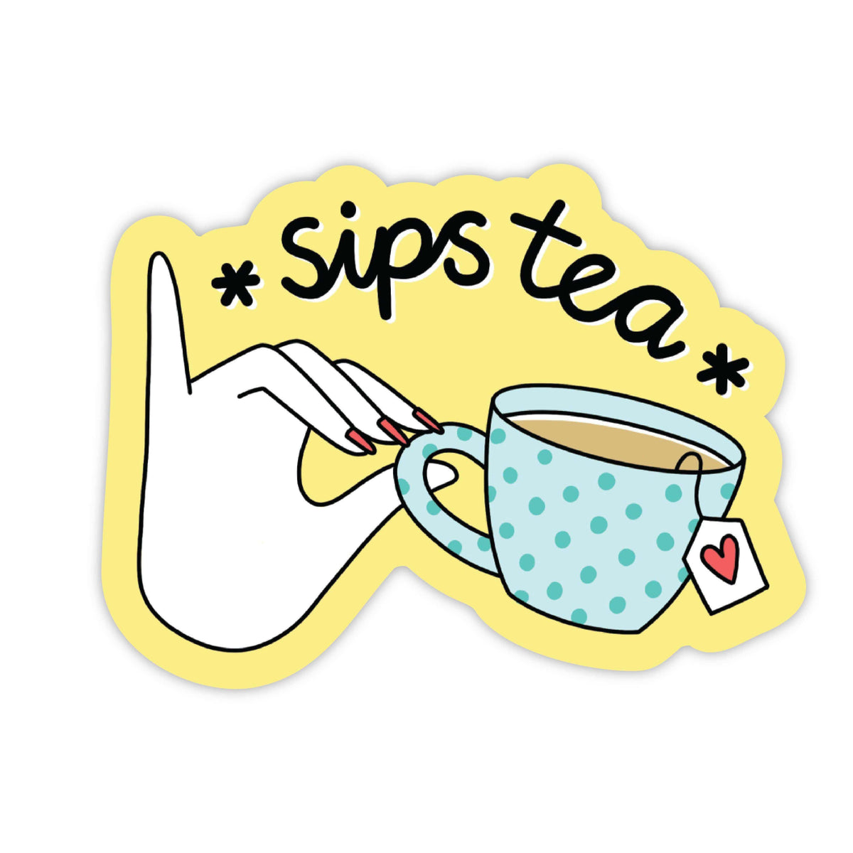Sips Tea* Pinky Up – Big Moods