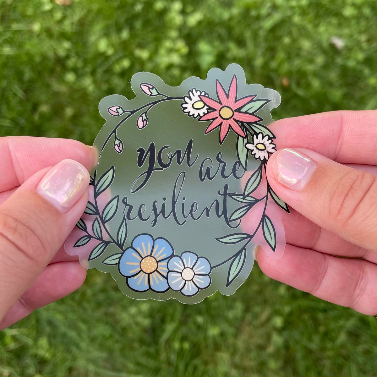 You Are Resilient Floral Clear Sticker – Big Moods